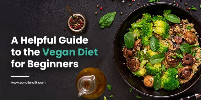 A Helpful Guide to the Vegan Diet for Beginners - Sonali Malik